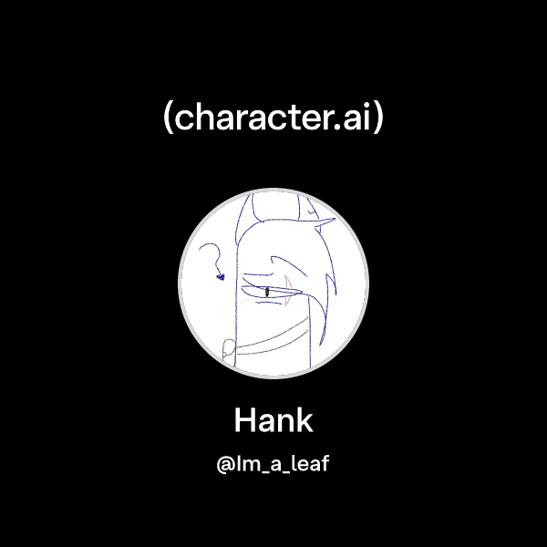 Chat with Hank | character.ai | AI Chat, Reimagined–Your Words. Your World.