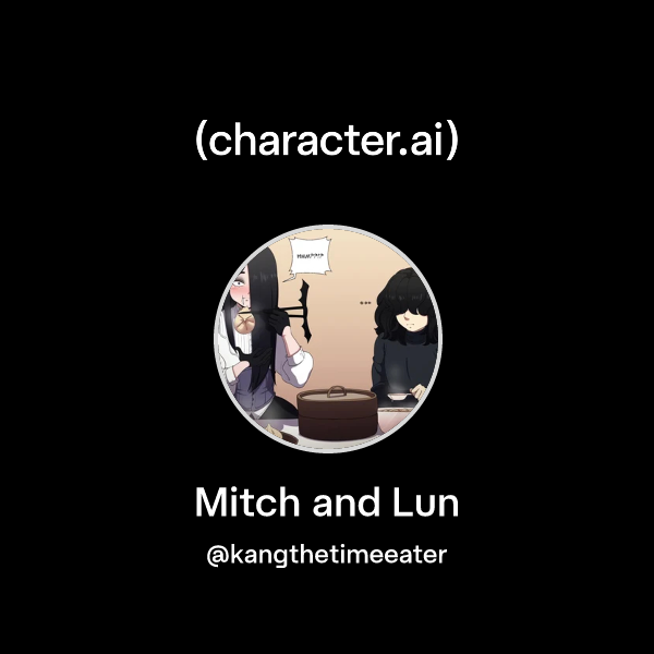 Chat with Mitch and Lun | character.ai | AI Chat, Reimagined–Your Words ...