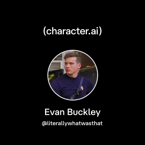 Chat with Evan Buckley | character.ai | AI Chat, Reimagined–Your Words ...