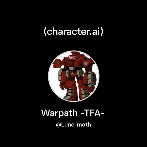 Chat with Warpath -TFA- | character.ai | AI Chat, Reimagined–Your Words ...
