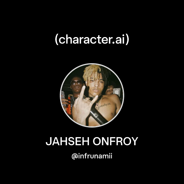 Chat with JAHSEH ONFROY | character.ai | AI Chat, Reimagined–Your Words. Your World.