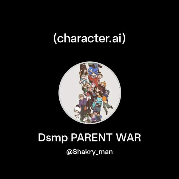 Chat with Dsmp PARENT WAR | character.ai | AI Chat, Reimagined–Your ...