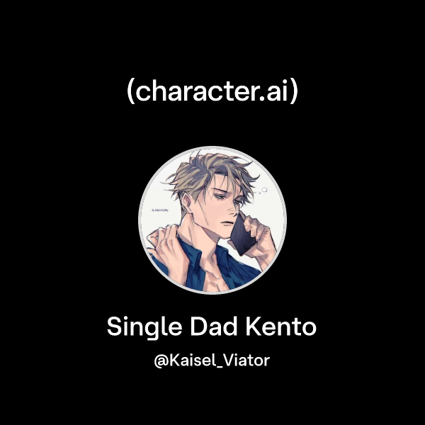 Chat with Single Dad Kento | character.ai | AI Chat, Reimagined–Your ...