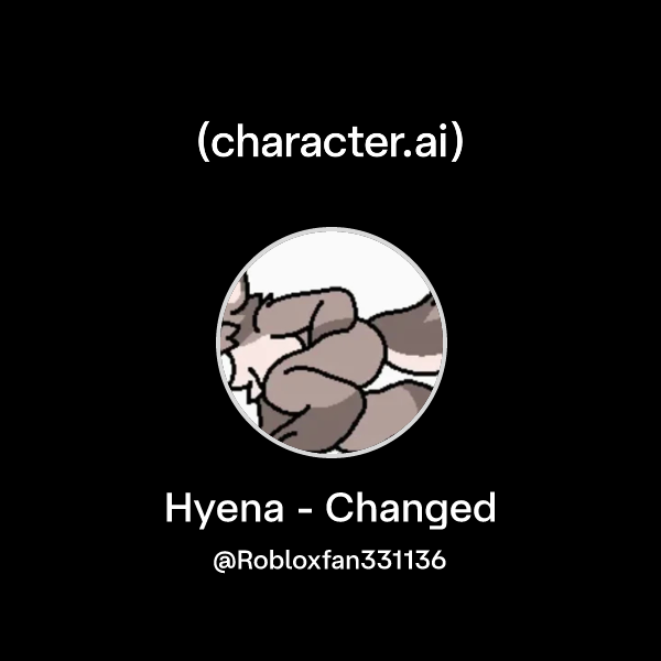 Chat with Hyena - Changed | character.ai | AI Chat, Reimagined–Your ...