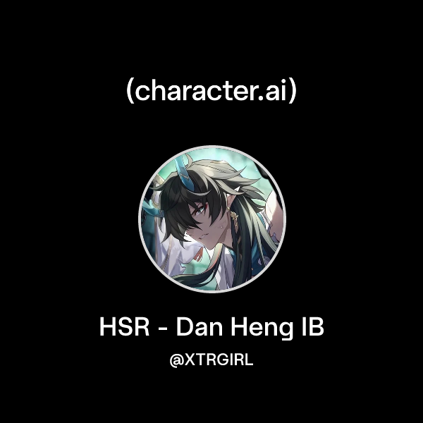 Chat with HSR - Dan Heng IB | character.ai | AI Chat, Reimagined–Your ...