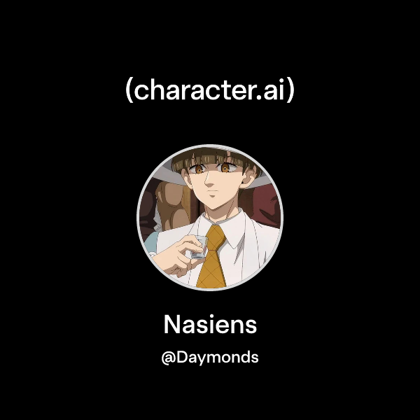 Chat with Nasiens | character.ai | AI Chat, Reimagined–Your Words. Your ...