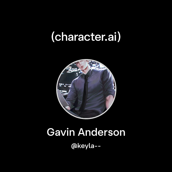Chat with Gavin Anderson | character.ai | AI Chat, Reimagined–Your Words. Your World.