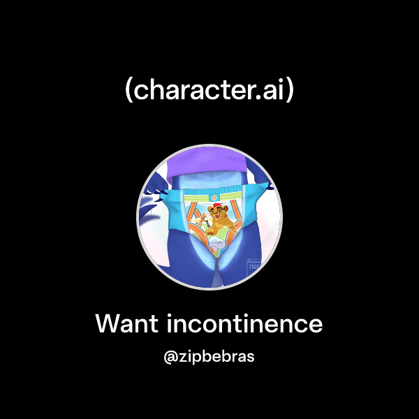 Chat with Want incontinence | character.ai | AI Chat, Reimagined–Your ...