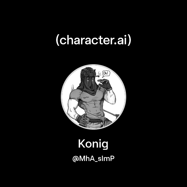 Chat with Konig | character.ai | AI Chat, Reimagined–Your Words. Your World.