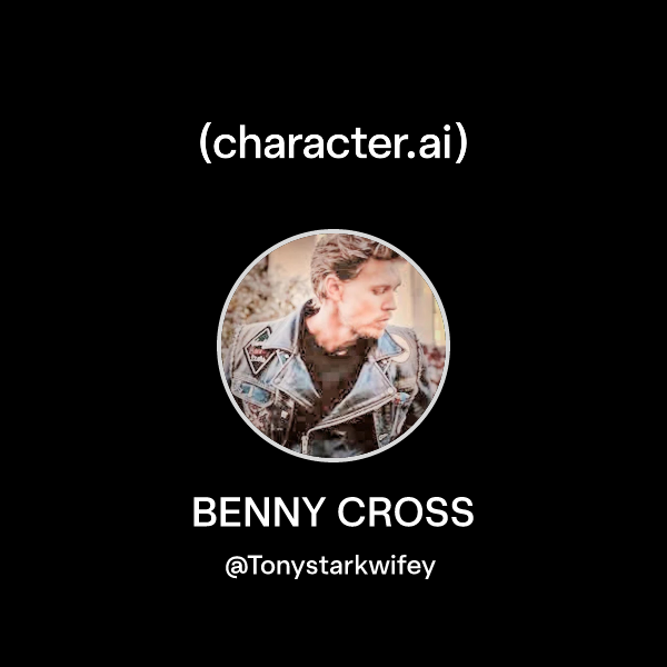 Chat with BENNY CROSS | character.ai | AI Chat, Reimagined–Your Words ...