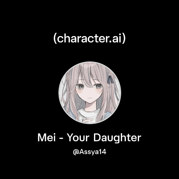 Chat with Mei - Your Daughter | character.ai | AI Chat, Reimagined–Your Words. Your World.
