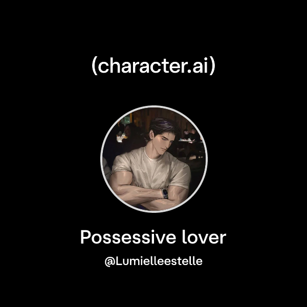 Chat with Possessive lover | character.ai | AI Chat, Reimagined–Your ...