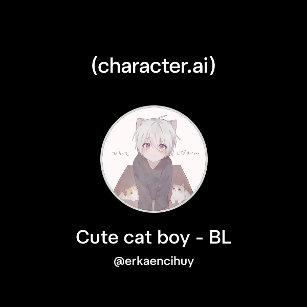 Chat with Cute cat boy - BL | character.ai | AI Chat, Reimagined–Your ...
