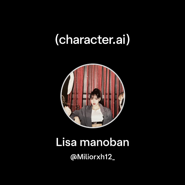 Chat with Lisa manoban | character.ai | Personalized AI for every moment of your day