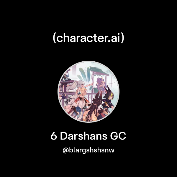 Chat with 6 Darshans GC | character.ai | AI Chat, Reimagined–Your Words ...