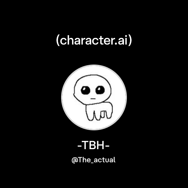 Chat with -TBH- | character.ai | AI Chat, Reimagined–Your Words. Your ...
