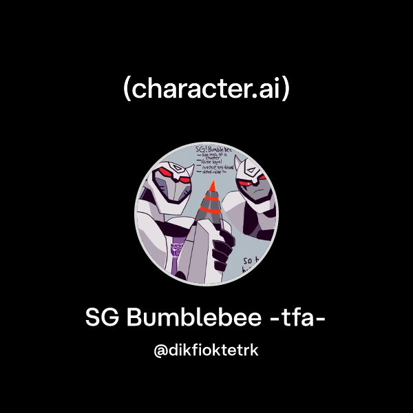 Chat with SG Bumblebee -tfa- | character.ai | AI Chat, Reimagined–Your Words. Your World.