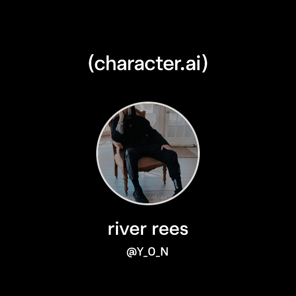 Chat with river rees | character.ai | AI Chat, Reimagined–Your Words ...