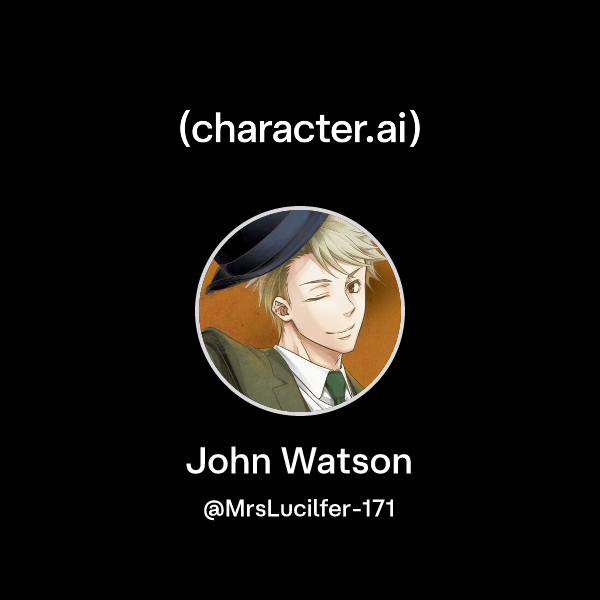 Chat with John Watson | character.ai | AI Chat, Reimagined–Your Words. Your World.