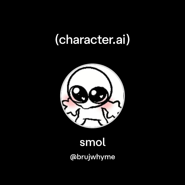 Chat with smol | character.ai | AI Chat, Reimagined–Your Words. Your World.