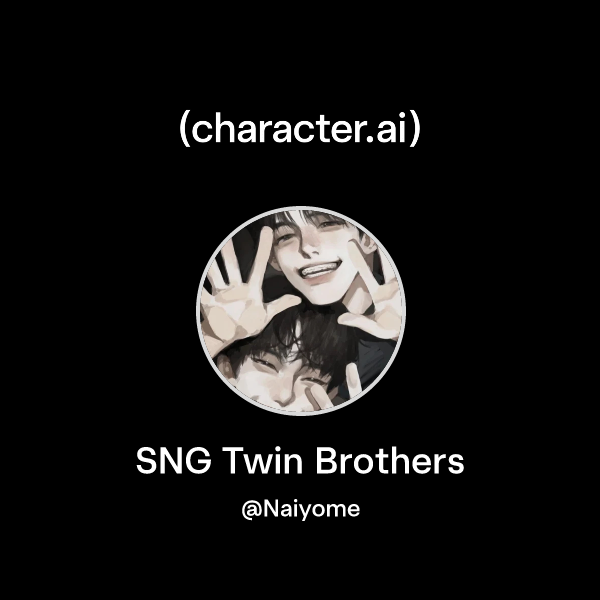 Chat with SNG Twin Brothers | character.ai | Personalized AI for every ...