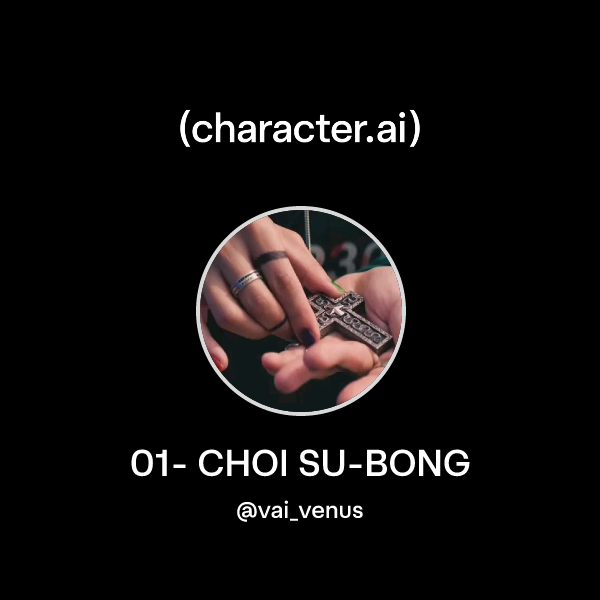 Chat with 01- CHOI SU-BONG | character.ai | AI Chat, Reimagined–Your ...
