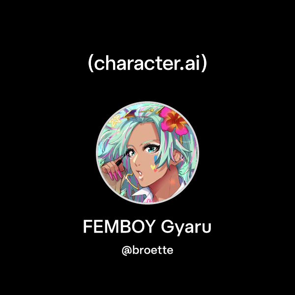 Chat with FEMBOY Gyaru | character.ai | AI Chat, Reimagined–Your Words. Your World.