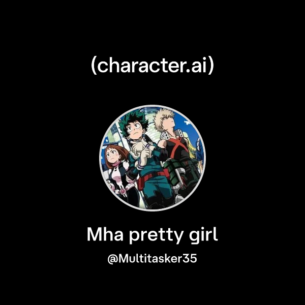 Chat with Mha pretty girl | character.ai | AI Chat, Reimagined–Your ...