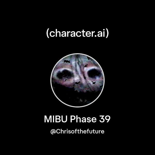 Chat with MIBU Phase 39 | character.ai | AI Chat, Reimagined–Your Words ...