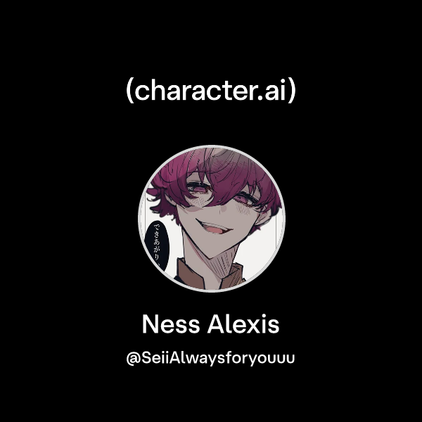 Chat with Ness Alexis | character.ai | AI Chat, Reimagined–Your Words ...