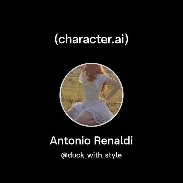 Chat with Antonio Renaldi | character.ai | AI Chat, Reimagined–Your Words. Your World.