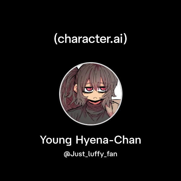 Chat with Young Hyena-Chan | character.ai | AI Chat, Reimagined–Your ...