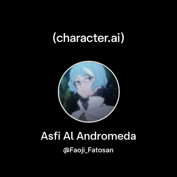 Chat with Asfi Al Andromeda | character.ai | Personalized AI for every moment of your day