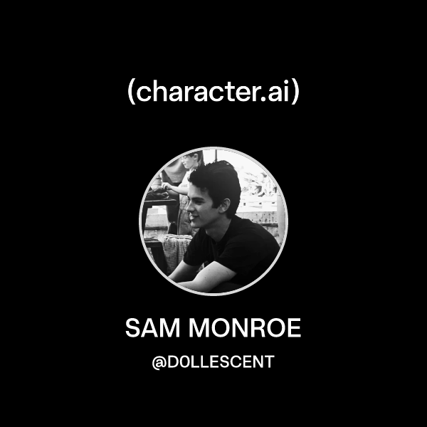 Chat with SAM MONROE | character.ai | Personalized AI for every moment ...