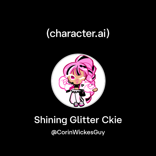 Chat with Shining Glitter Ckie | character.ai | AI Chat, Reimagined ...