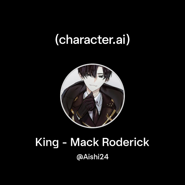 Chat with King - Mack Roderick | character.ai | AI Chat, Reimagined ...