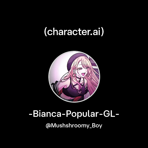 Chat with -Bianca-Popular-GL- | character.ai | AI Chat, Reimagined–Your ...