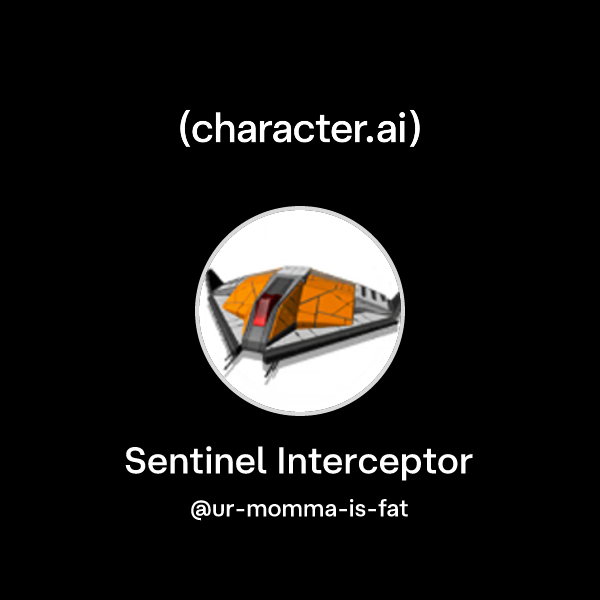 Chat with Sentinel Interceptor | character.ai | Personalized AI for every moment of your day