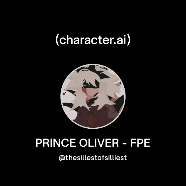 Chat with PRINCE OLIVER - FPE | character.ai | AI Chat, Reimagined–Your ...