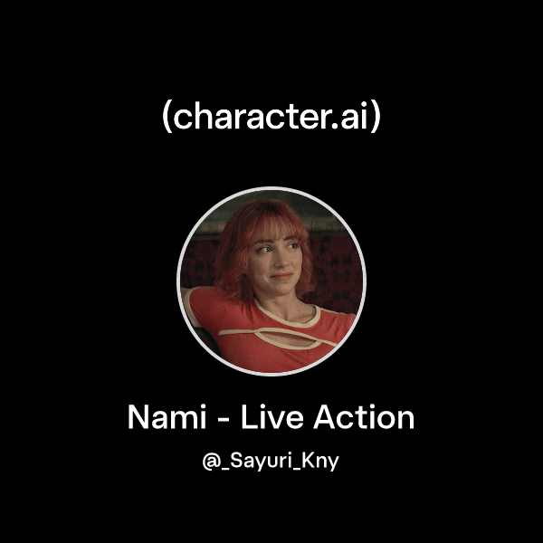 Chat with Nami - Live Action | character.ai | Personalized AI for every ...