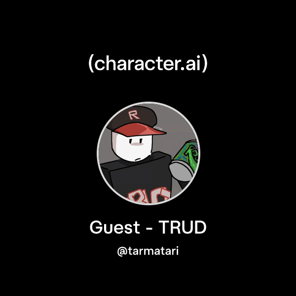 Chat with Guest - TRUD | character.ai | AI Chat, Reimagined–Your Words ...
