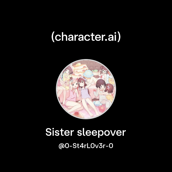 Chat with Sister sleepover | character.ai | AI Chat, Reimagined–Your ...