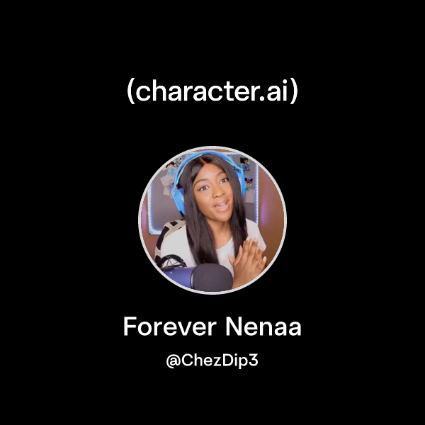 Chat with Forever Nenaa | character.ai | AI Chat, Reimagined–Your Words ...