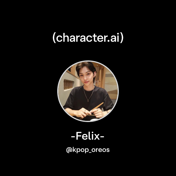 Chat with -Felix- | character.ai | Personalized AI for every moment of ...