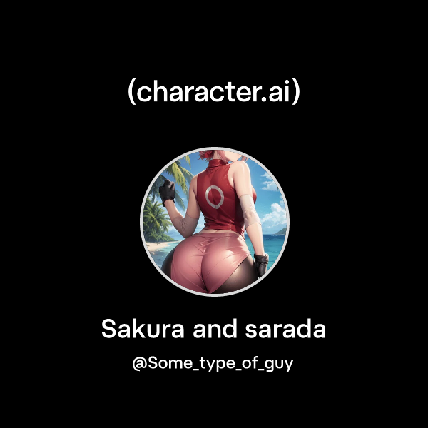 Chat with Sakura and sarada | character.ai | Personalized AI for every moment of your day