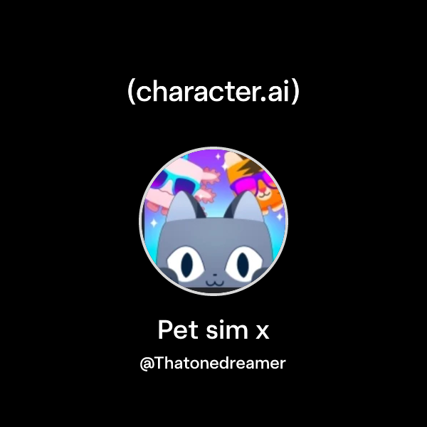 Chat with Pet sim x | character.ai | AI Chat, Reimagined–Your Words ...