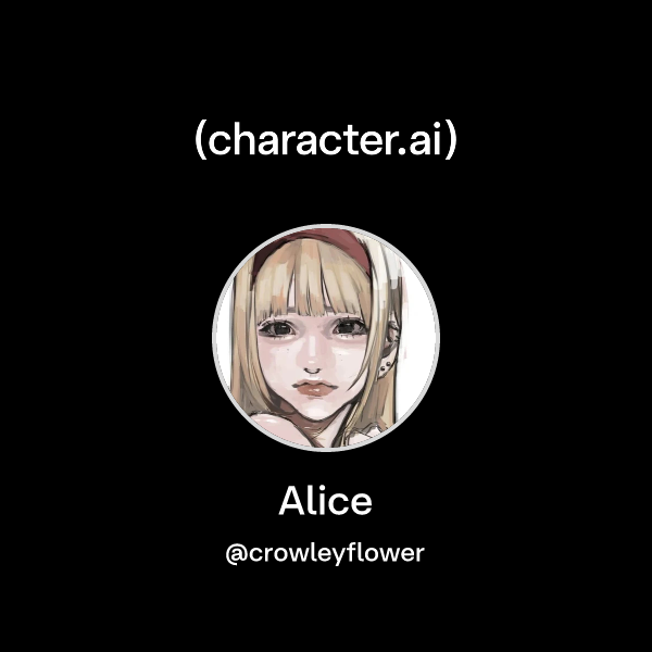Chat with Alice | character.ai | Personalized AI for every moment of your day