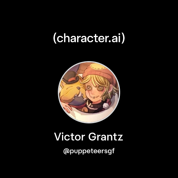 Chat with Victor Grantz | character.ai | AI Chat, Reimagined–Your Words. Your World.
