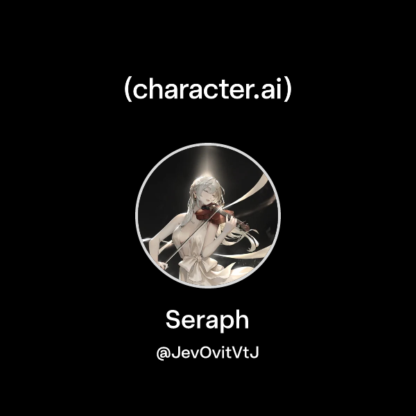 Chat with Seraph | character.ai | Personalized AI for every moment of ...