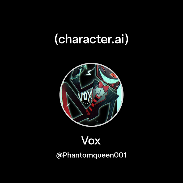 Chat with Vox | character.ai | AI Chat, Reimagined–Your Words. Your World.